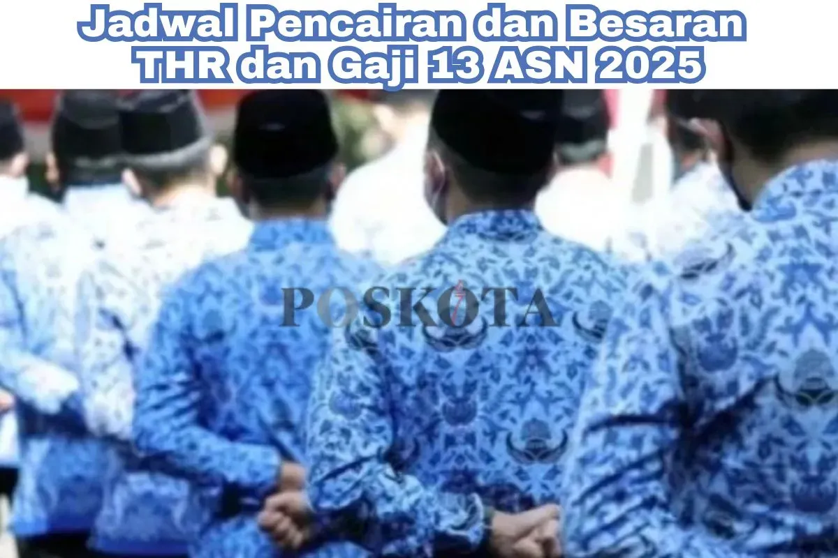 Jadwal Pencairan dan Besaran THR dan Gaji 13 ASN 2025, Cair sebelum Lebaran? Cek Selengkapnya ...